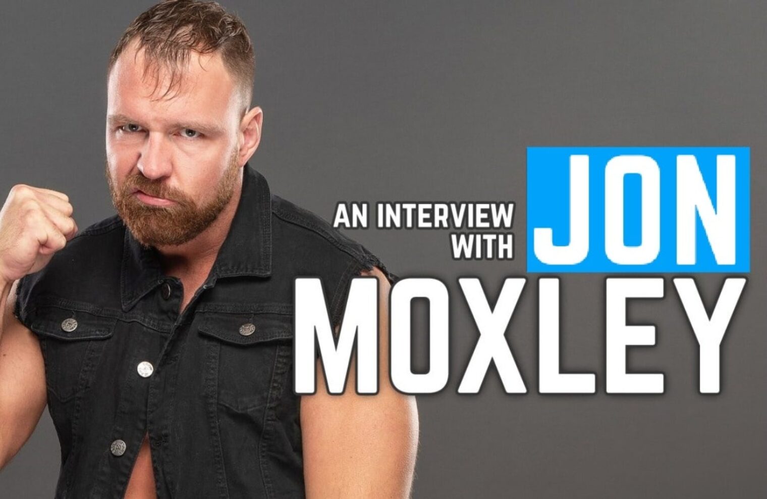 An Interview With Jon Moxley - WEB IS JERICHO
