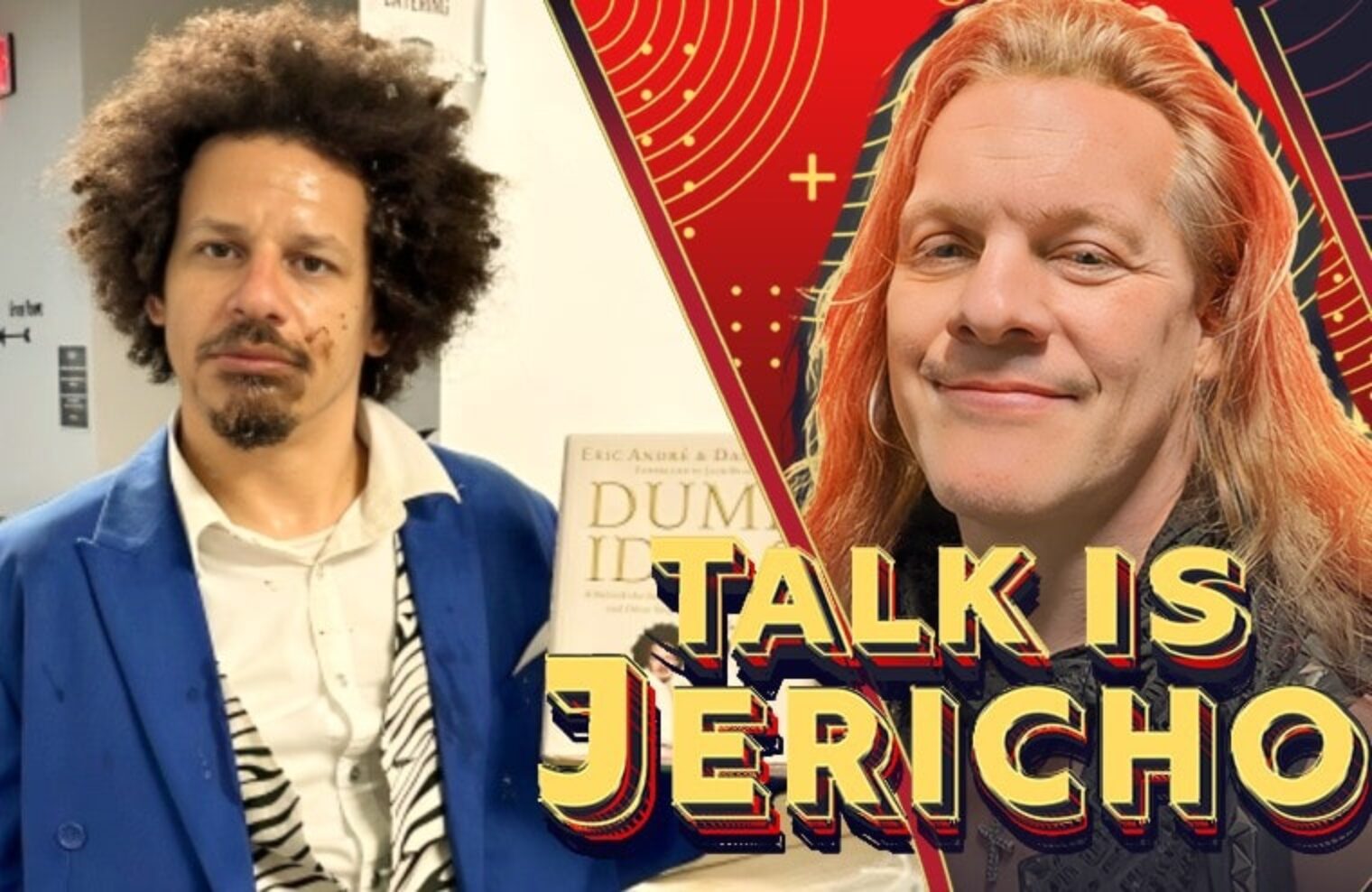 Talk Is Jericho: Eric Andre & His Dumb Ideas - WEB IS JERICHO